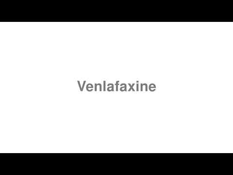How to Pronounce "Venlafaxine"