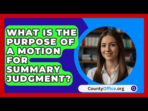 What Is The Purpose Of A Motion For Summary Judgment? - CountyOffice.org