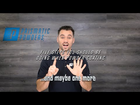 Prismatic Powders | Five Steps You Should be Doing When Powder Coating