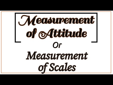 Measurement of attitude or Measurement of Scales using in Questionaries Likert, graphic scales etc.