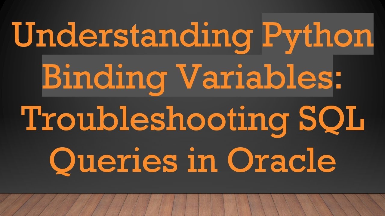 Understanding Python Binding Variables: Troubleshooting SQL Queries in Oracle