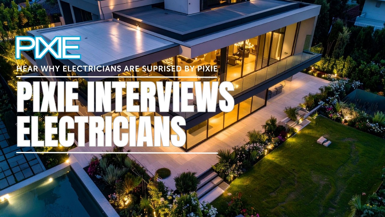 Interview with a Smart Home Electrician - Why PIXIE?