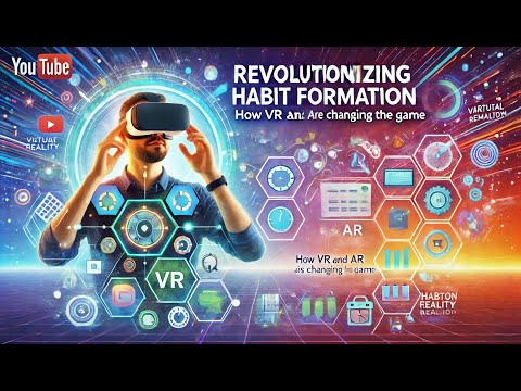 The Future of Habit Formation: VR and AR's Role in Changing Behaviors
