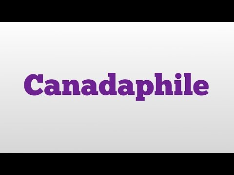 Canadaphile meaning and pronunciation