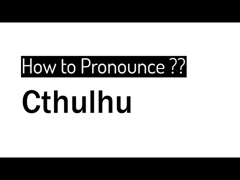 How to Pronounce Cthulhu Correctly