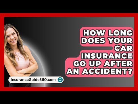 How Long Does Your Car Insurance Go Up After An Accident? - InsuranceGuide360.com