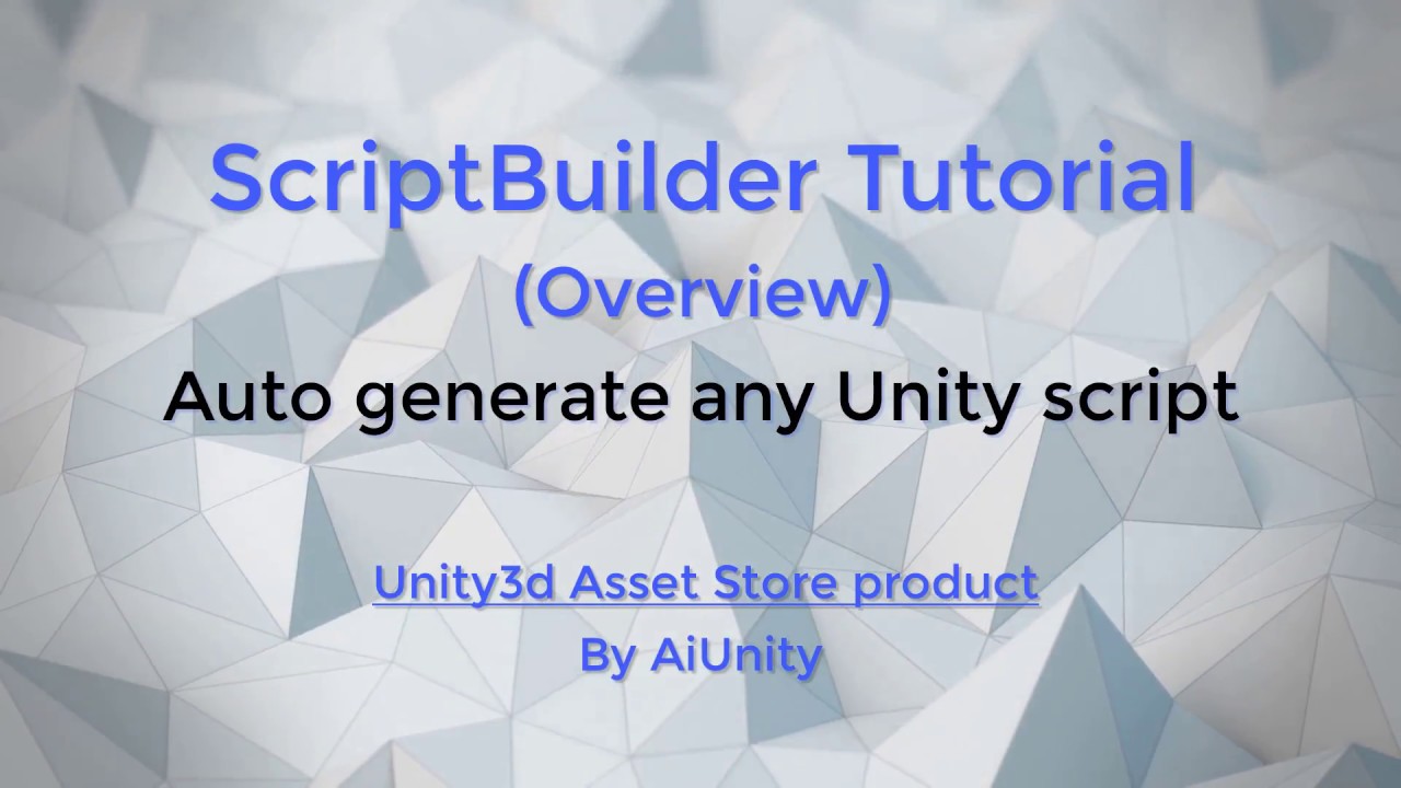 ScriptBuilder tutorial (Overview) - Automatically generate any Unity script