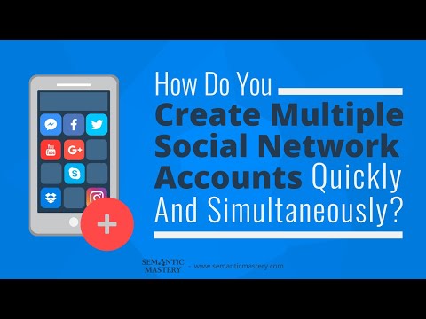 How Do You Create Multiple Social Network Accounts Quickly And ...