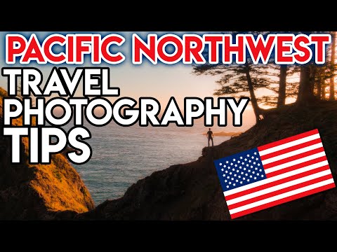 Pacific Northwest Travel Photography Tips 20+ MUST SEE Locations!