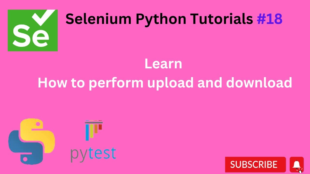 #Tutorials 18 || File upload and download || Selenium Python