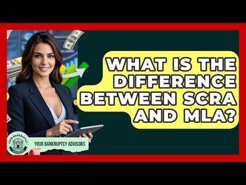 What Is The Difference Between SCRA And MLA? - Your Bankruptcy Advisors