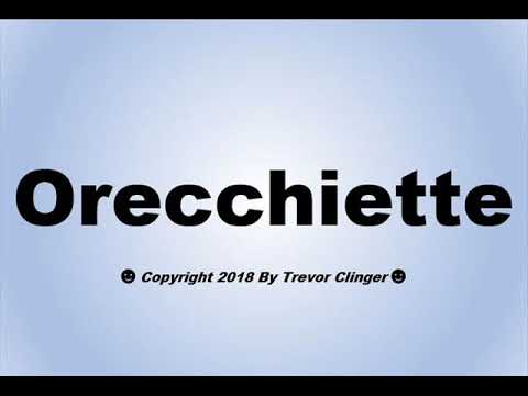How To Pronounce Orecchiette (Pasta)