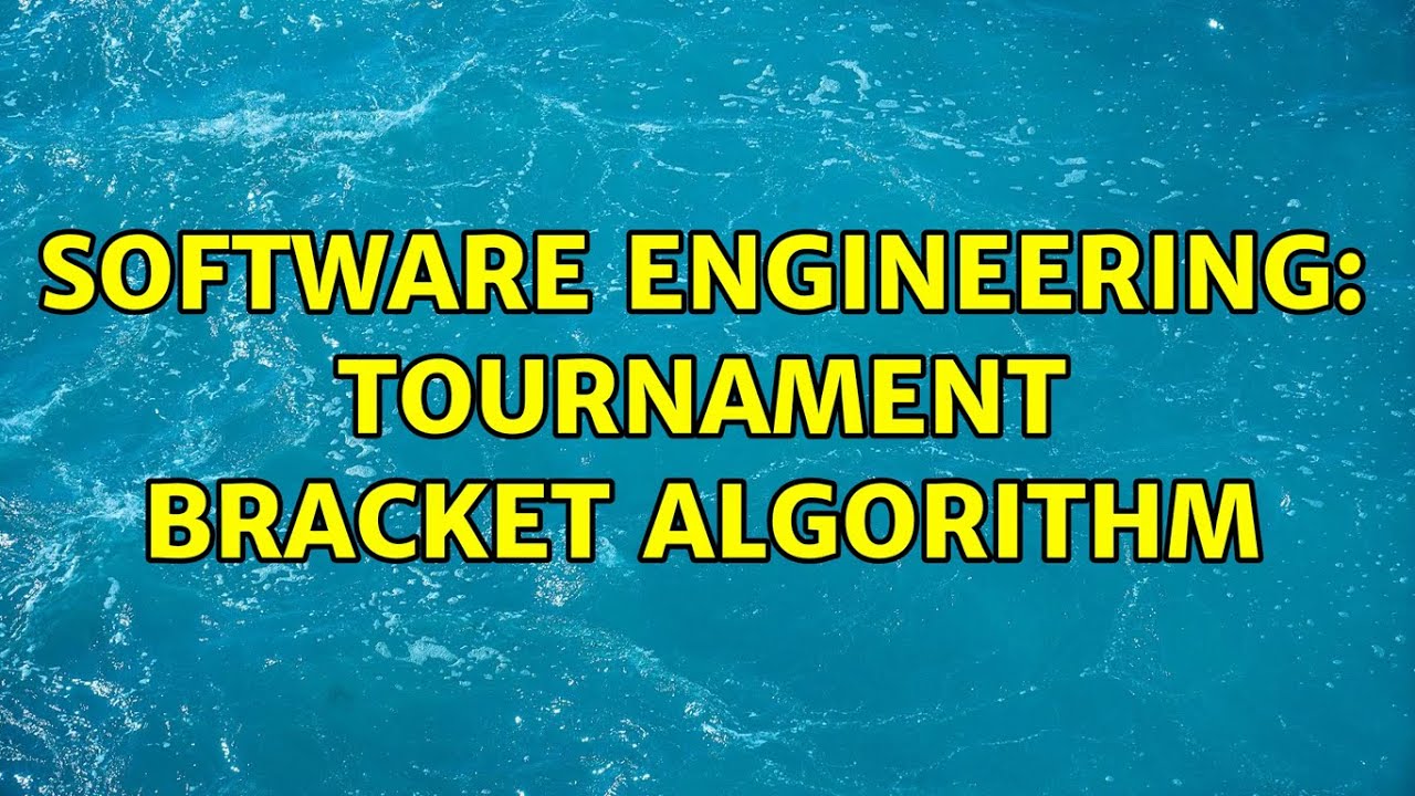 Software Engineering: Tournament bracket algorithm