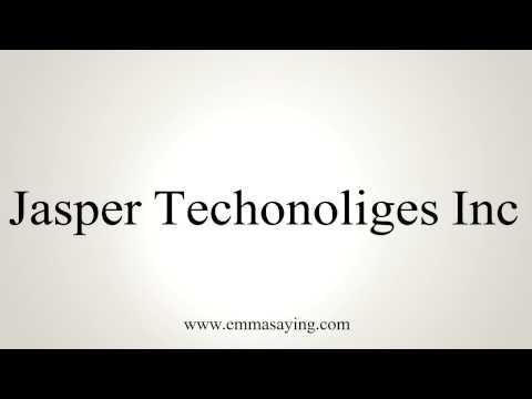 How to Pronounce Jasper Techonoliges Inc