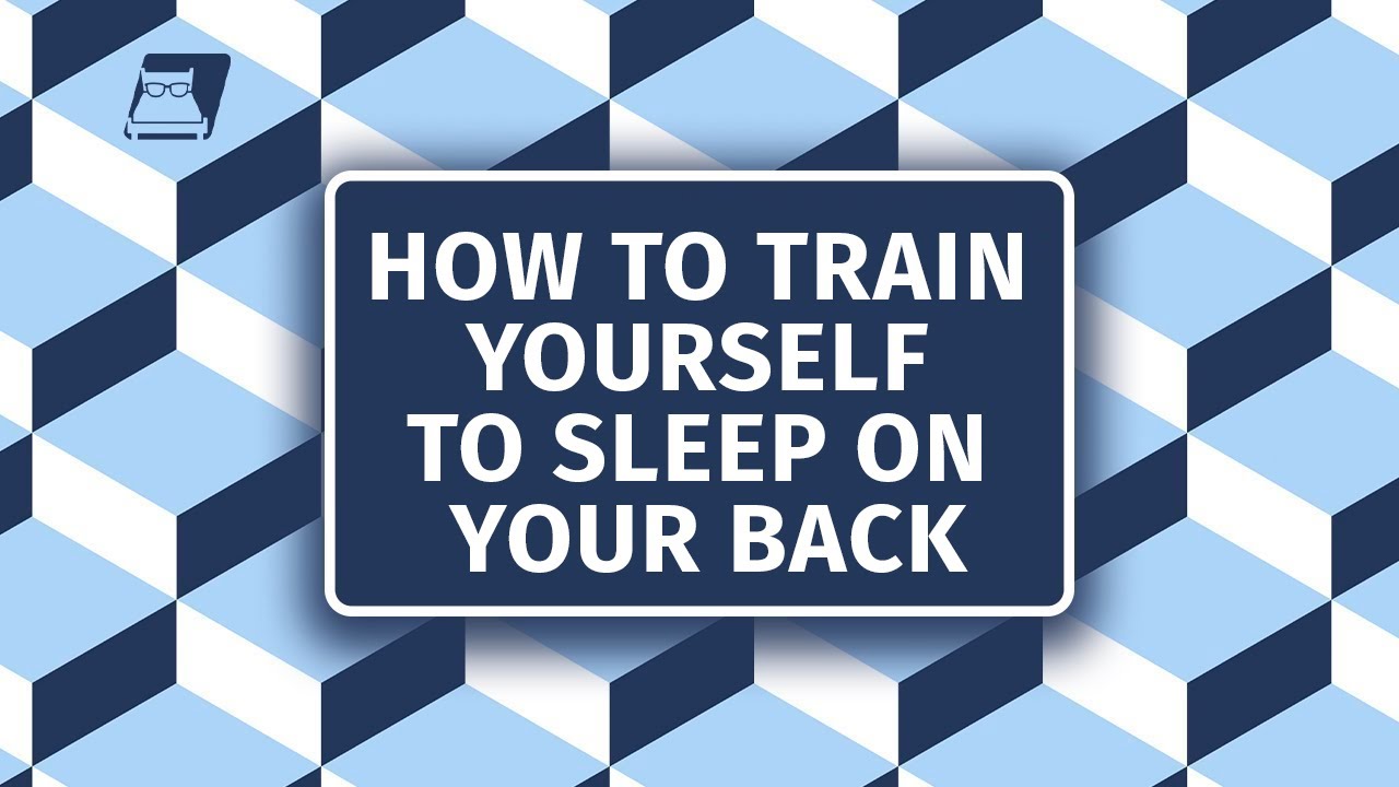 How To Train Yourself to Sleep on Your Back