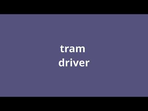 what is the meaning of tram driver.