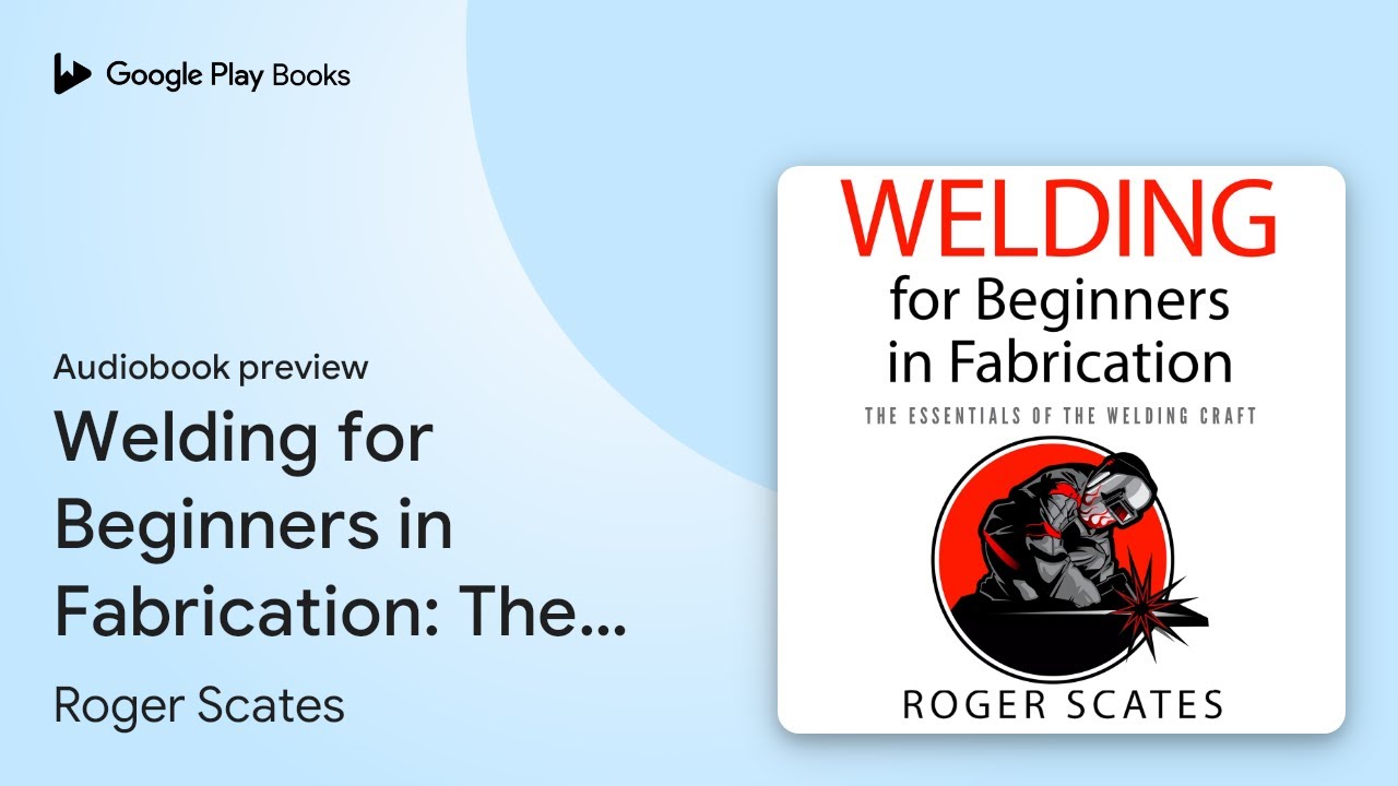 Welding for Beginners in Fabrication: The… by Roger Scates · Audiobook preview