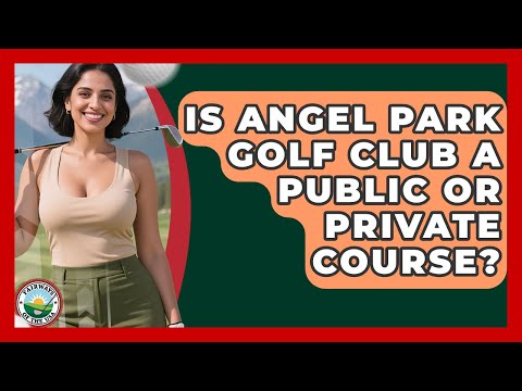 Is Angel Park Golf Club A Public Or Private Course? - Fairways of the USA