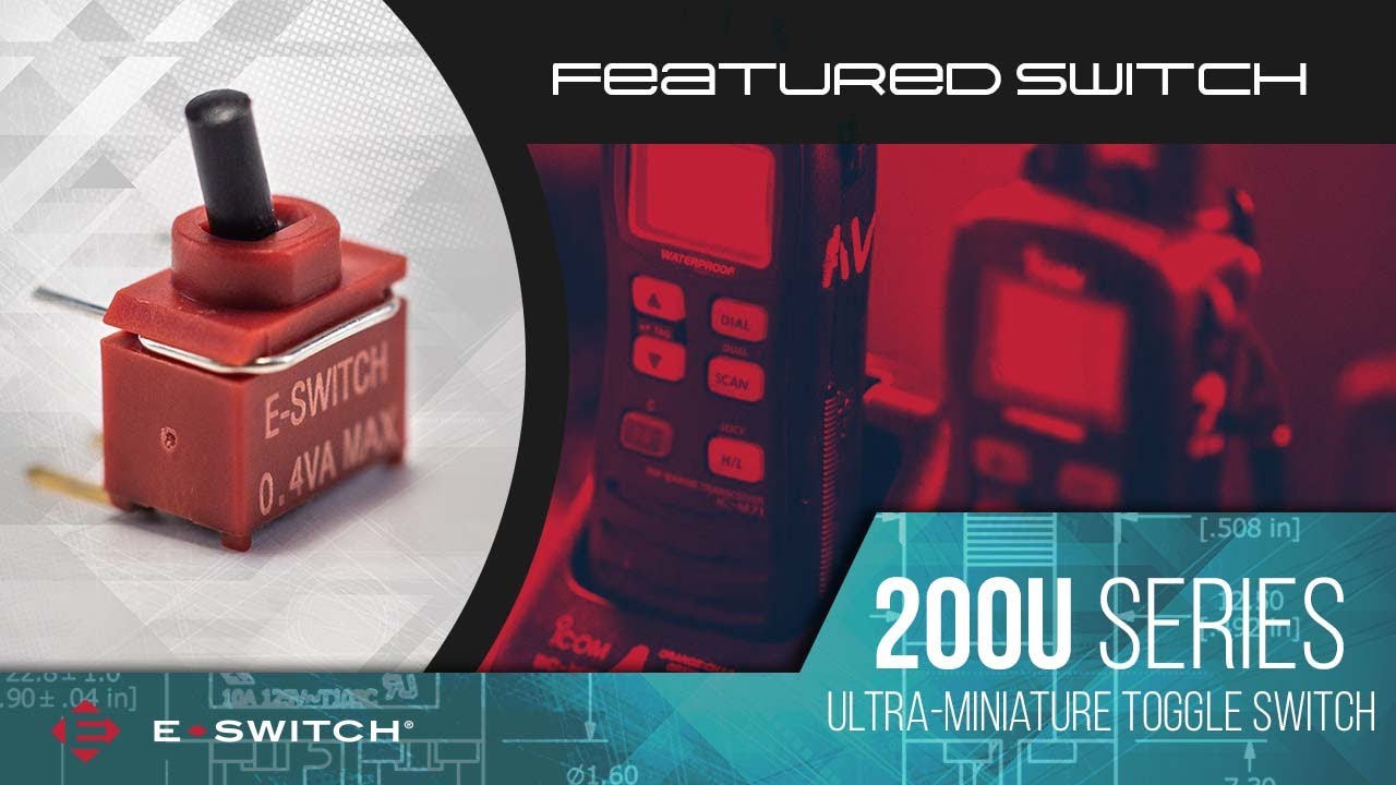 E-Switch Featured Switch: 200U Series Ultraminiature Toggle Switch