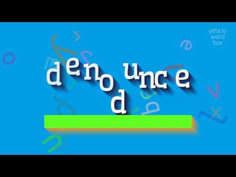 How to say "denounced"! (High Quality Voices)