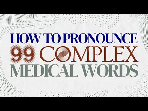 How to Pronounce Complex Medical Words
