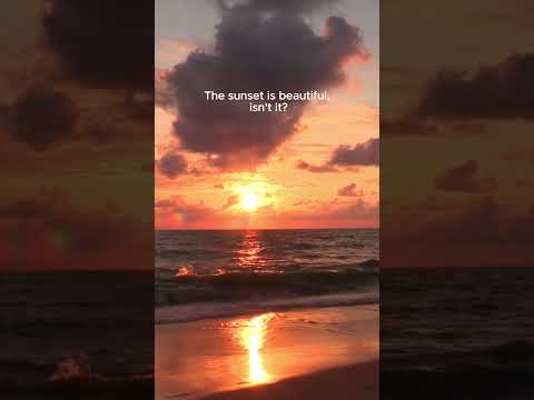 The sunset is beautiful, isn't it?