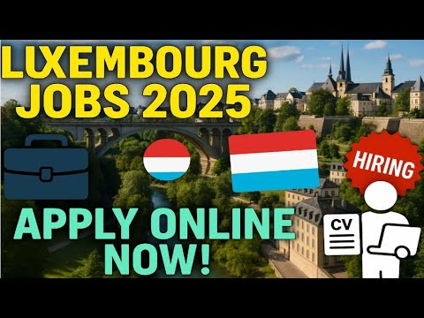 Luxembourg is Hiring Foreigners in 2025 | Jobs for Indians, Filipinos, Africans & More