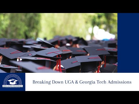 Breaking Down UGA & Georgia Tech Admissions