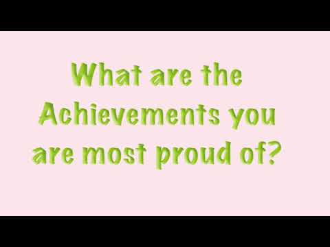 Question and Answer about life. What are the Achievements you are most proud of?
