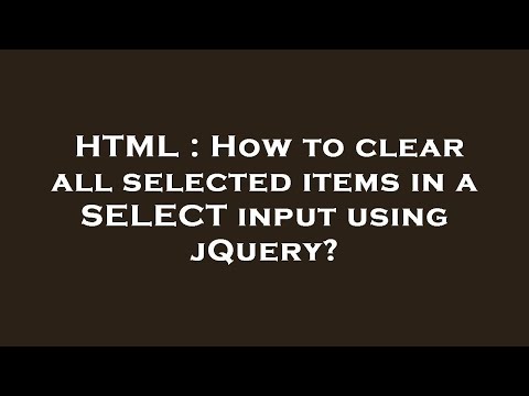 HTML : How to clear all selected items in a SELECT input using jQuery?