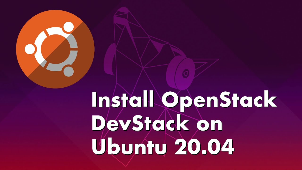 Install OpenStack Devstack on Ubuntu 20.04