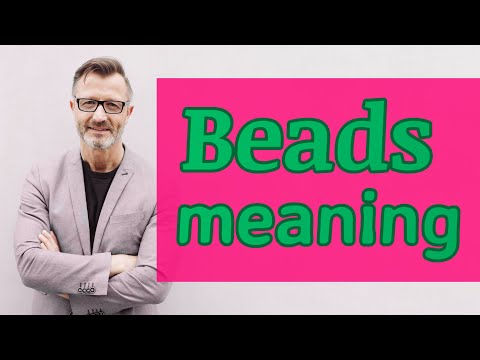 Beads | Definition of beads 📖 📖 📖