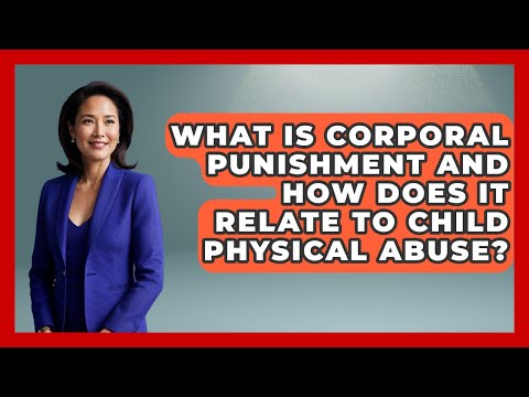 What Is Corporal Punishment And How Does It Relate To Child Physical Abuse? - Child Welfare Network