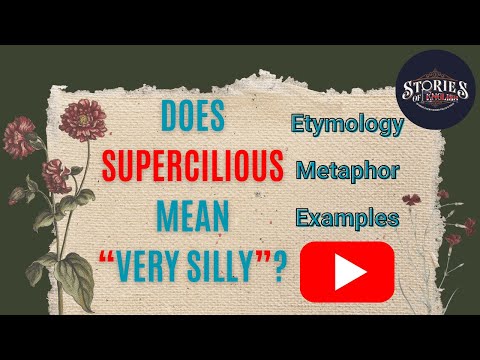 Does SUPERCILIOUS mean "very silly"? Learn the Etymology So You Never Forget!