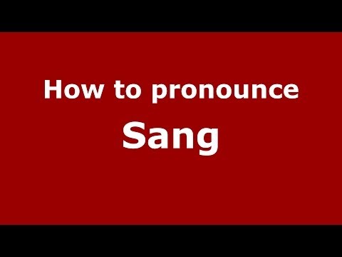 How to Pronounce Sang - PronounceNames.com