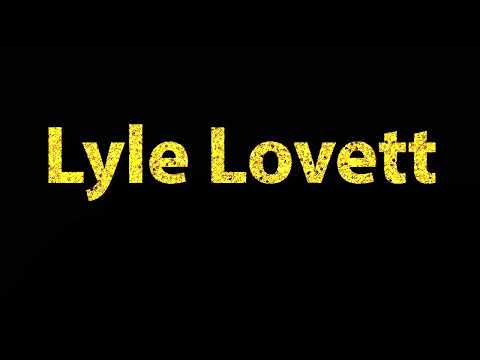 How To Pronounce Lyle Lovett