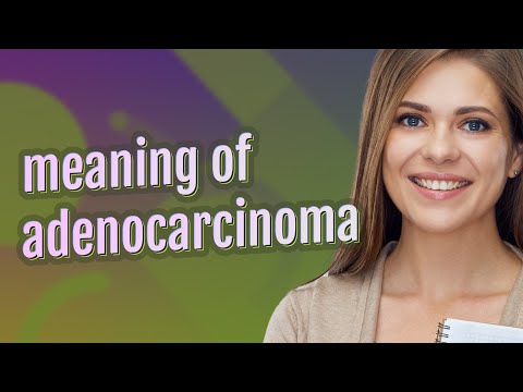Adenocarcinoma | meaning of Adenocarcinoma