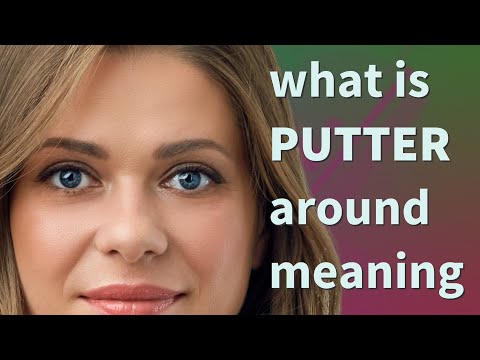 Putter around | meaning of Putter around