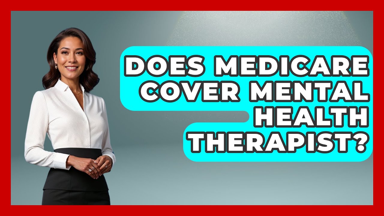 Does Medicare Cover Mental Health Therapist? - Psychological Clarity