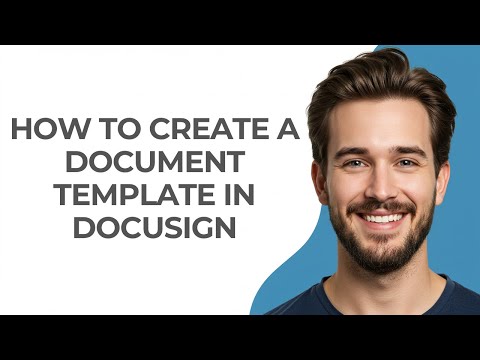 How to Create a Document Template In Docusign - GUIDE!