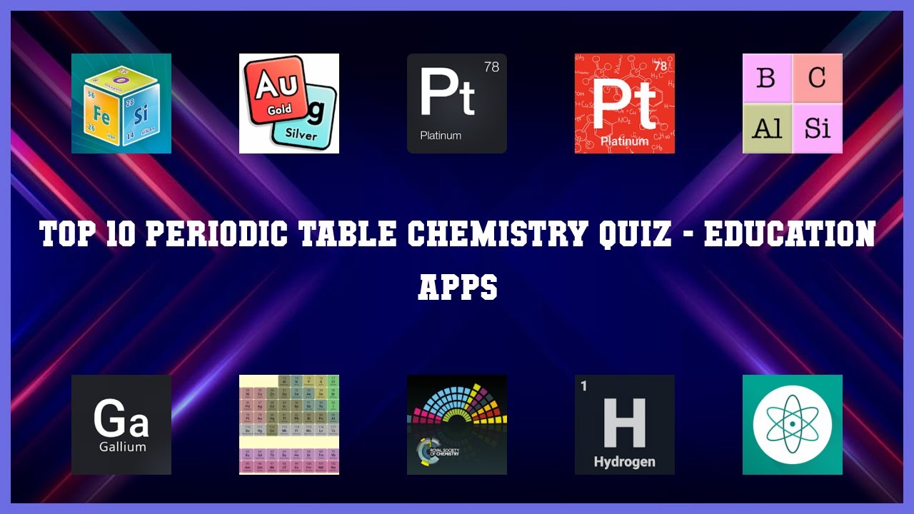 Top 10 Periodic Table Chemistry Quiz Android Apps