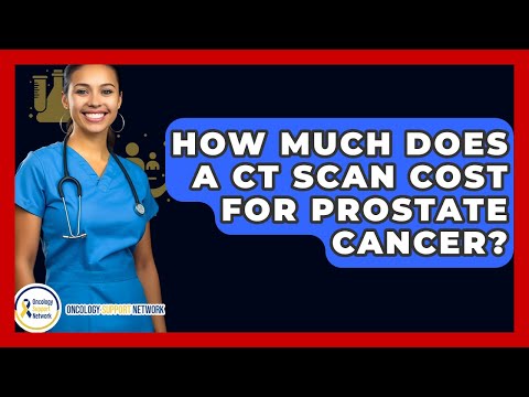 How Much Does A CT Scan Cost For Prostate Cancer? - Oncology Support Network