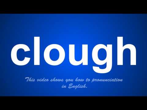 the correct pronunciation of clough in English.