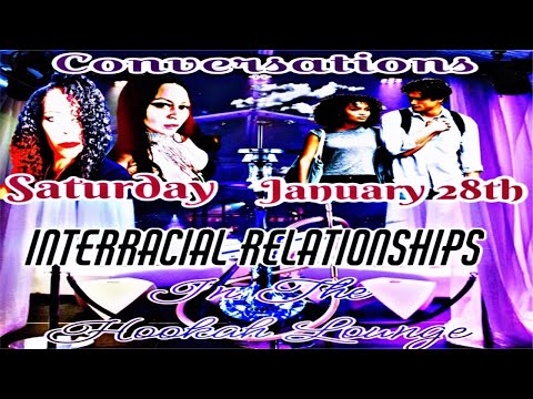 Conversations In The Hookah Lounge (Interracial Relationships)