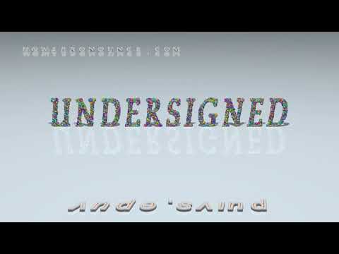 undersigned - pronunciation + Examples in sentences and phrases