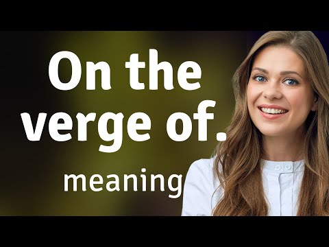 Understanding "On the Verge of": Mastering English Phrases
