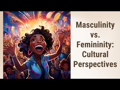 Masculinity vs. Femininity: Values Across Cultures