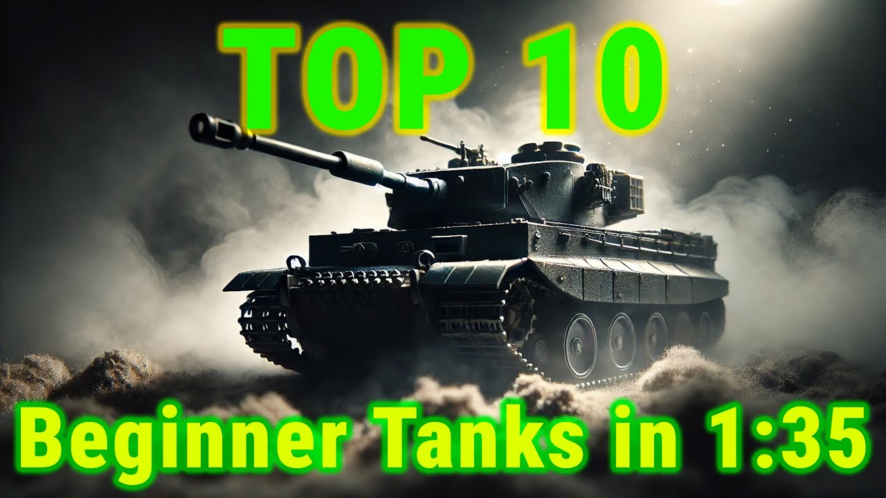 Top 10 Tanks for Beginners in 1:35 Scale