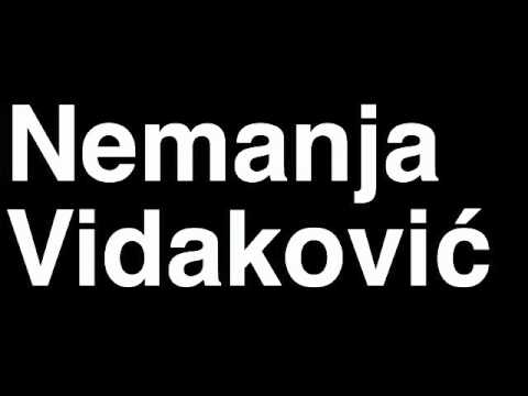 How to Pronounce Nemanja Vidakovic FK Borac Banja Luka Football Goal Penalty Kick Yellow Red Card