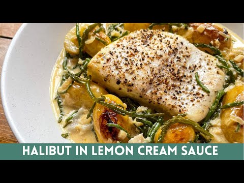 HALIBUT IN A LEMON CREAM SAUCE WITH SAMPHIRE RECIPE